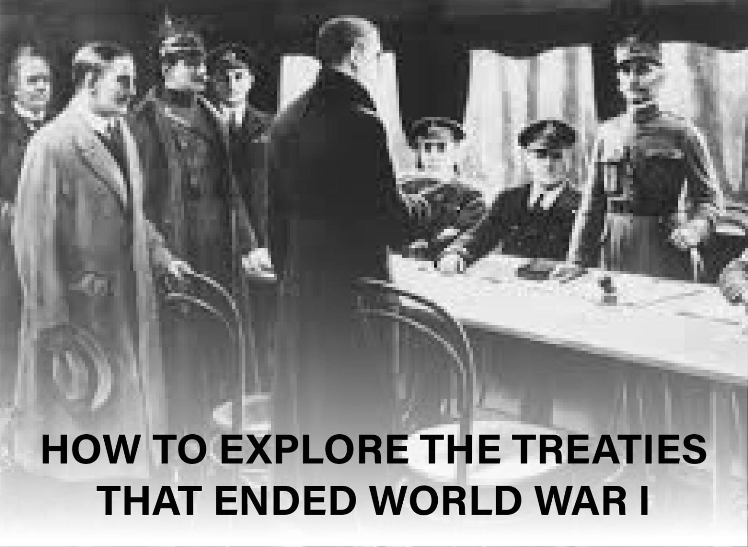 Analyzing Post-WWI Treaties and Their Lasting Impact